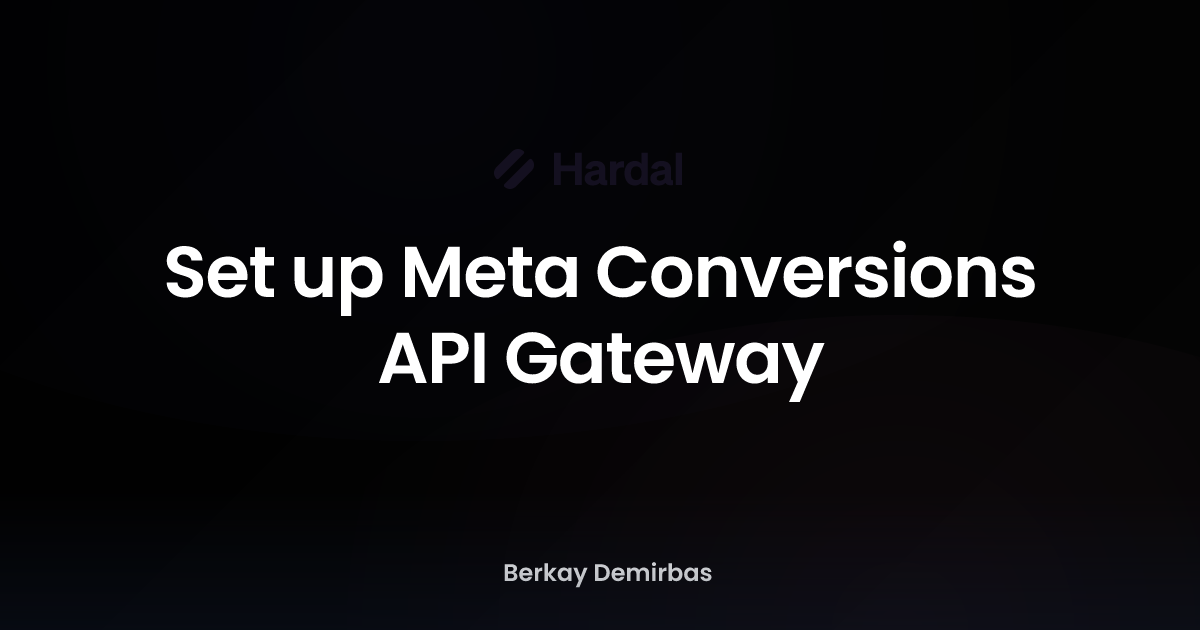 Set up Meta Conversions API Gateway | Hardal